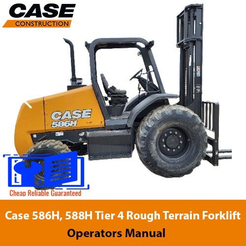 Case 586H, 588H Tier 4 Rough Terrain Forklift Operator Manual